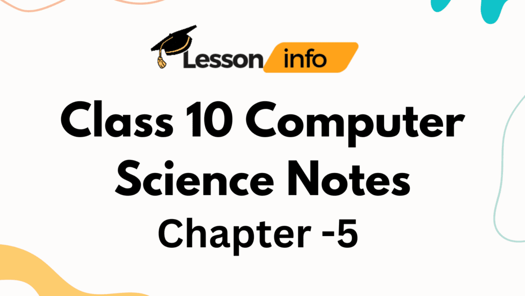Class 10 Computer Science Notes Seba Chapter 5 Lesson Info